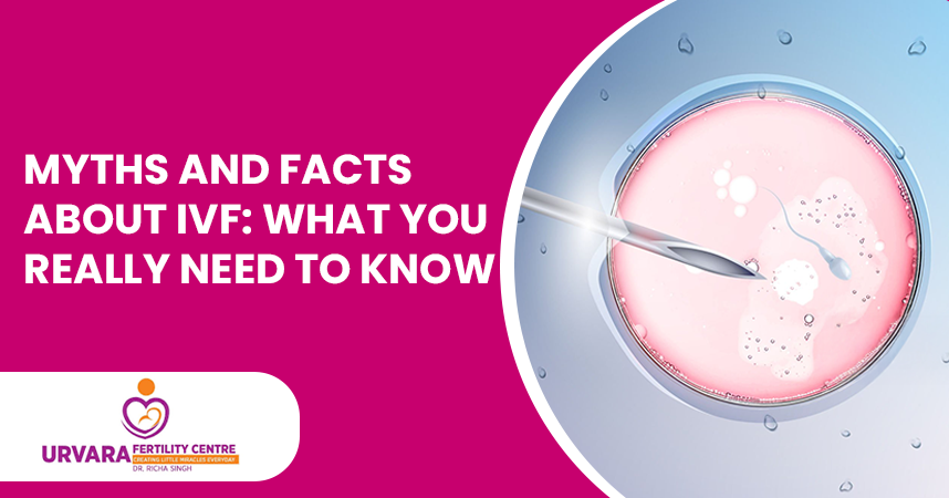 Myths and Facts About IVF: What You Really Need to Know